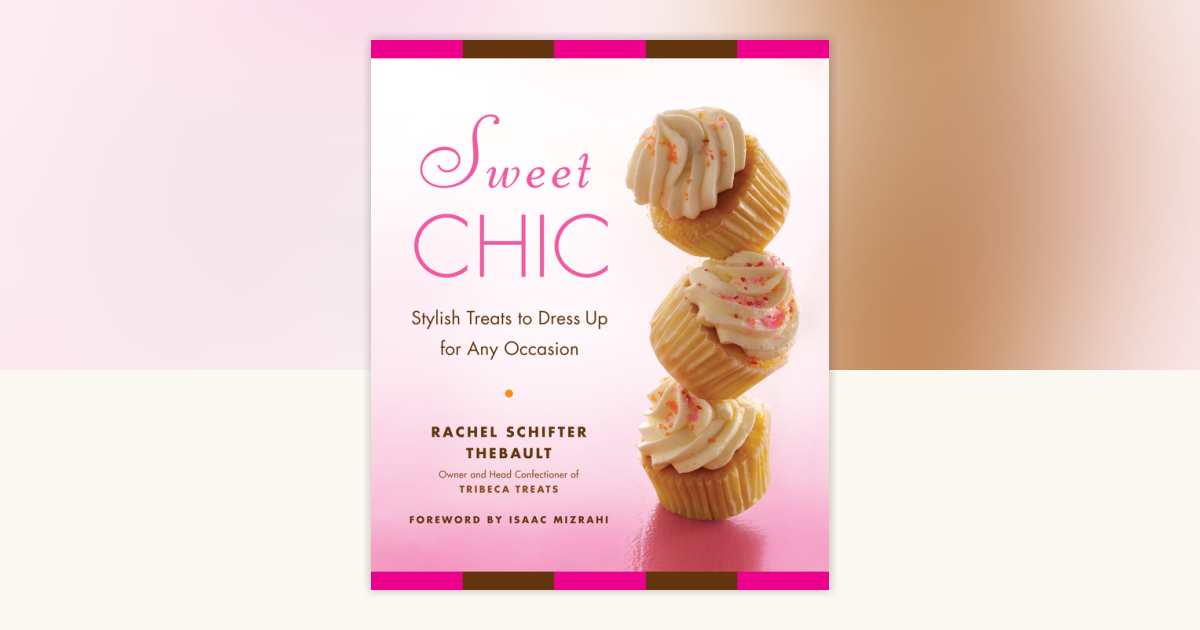 Sweet Chic by Rachel Thebault: 9780345528162 | PenguinRandomHouse.com ...