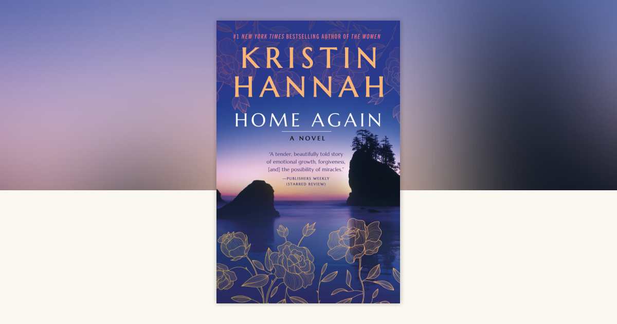 Home Again by Kristin Hannah: 9780345530820 | PenguinRandomHouse.com: Books
