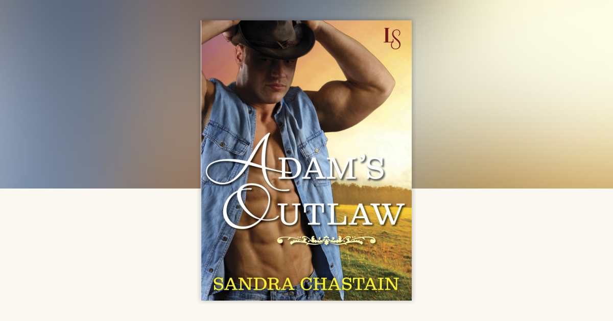 Adam's Outlaw by Sandra Chastain: 9780345542052 | PenguinRandomHouse ...