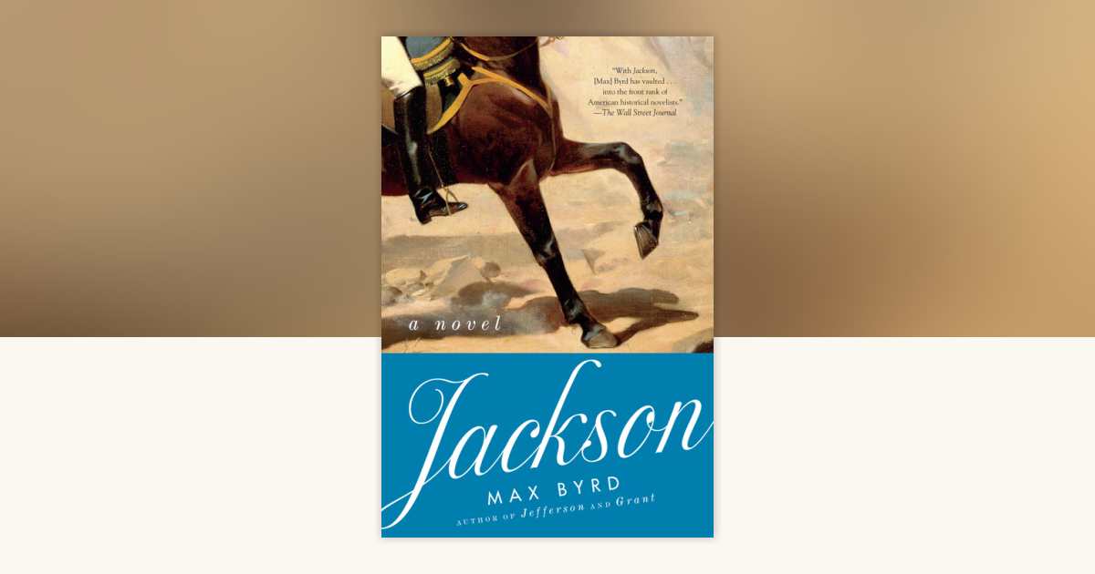 Jackson: A Novel by Max Byrd: 9780345544285 | PenguinRandomHouse.com: Books