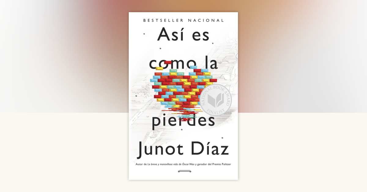 Así es como la pierdes / This Is How You Lose Her by Junot Díaz ...