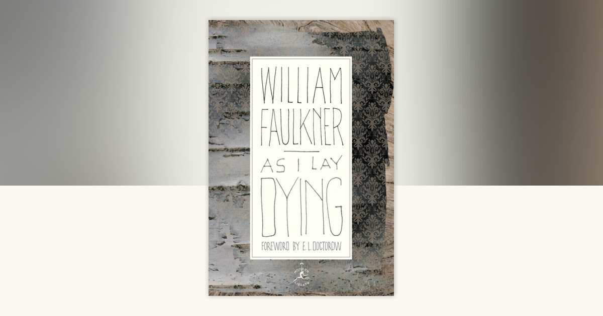 As I Lay Dying by William Faulkner: 9780375504525 | PenguinRandomHouse ...