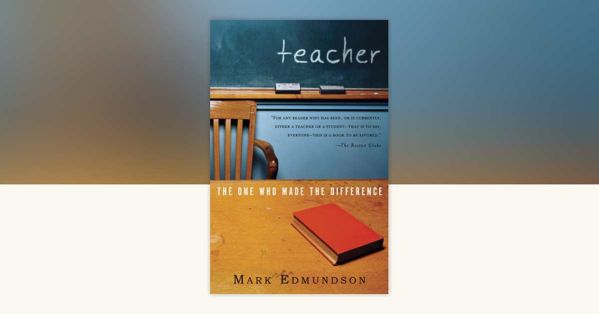 Teacher by Mark Edmundson: 9780375708541 | PenguinRandomHouse.com: Books