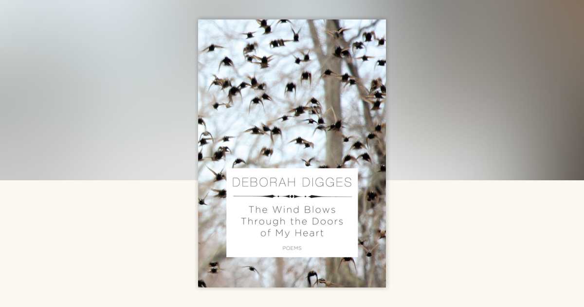 The Wind Blows Through the Doors of My Heart by Deborah Digges ...