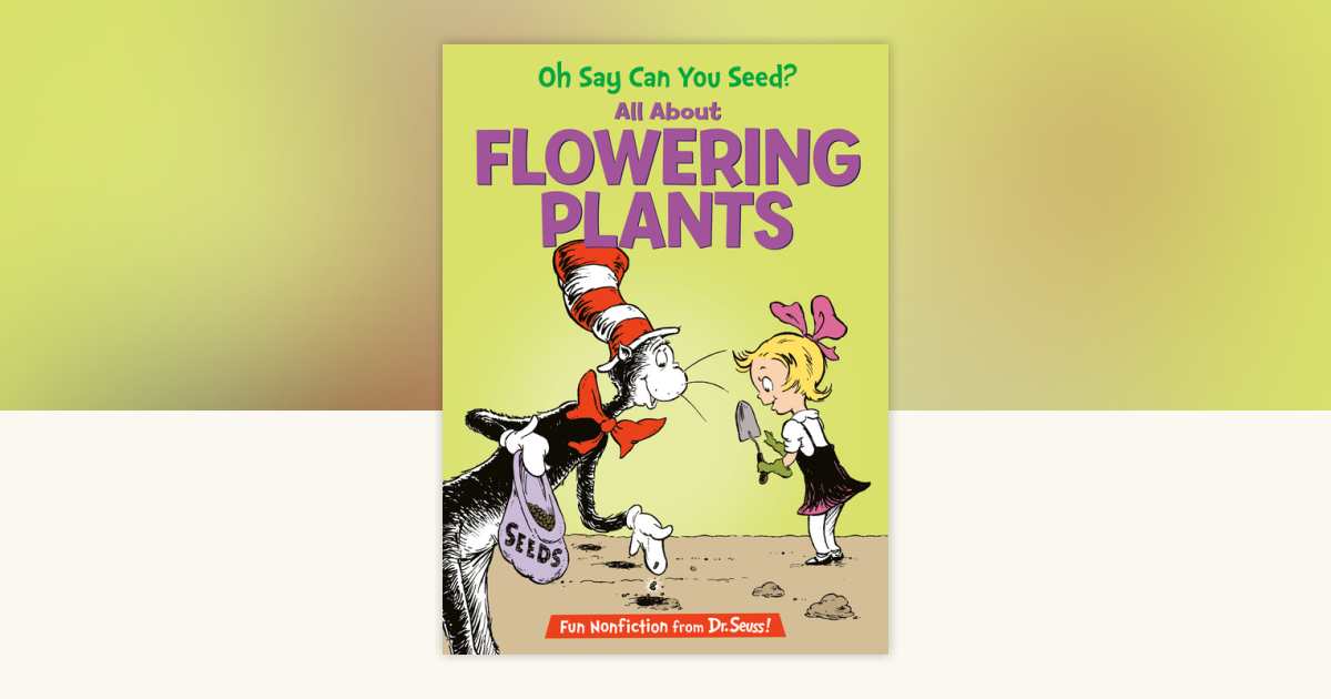 Oh Say Can You Seed? All About Flowering Plants by Bonnie Worth ...