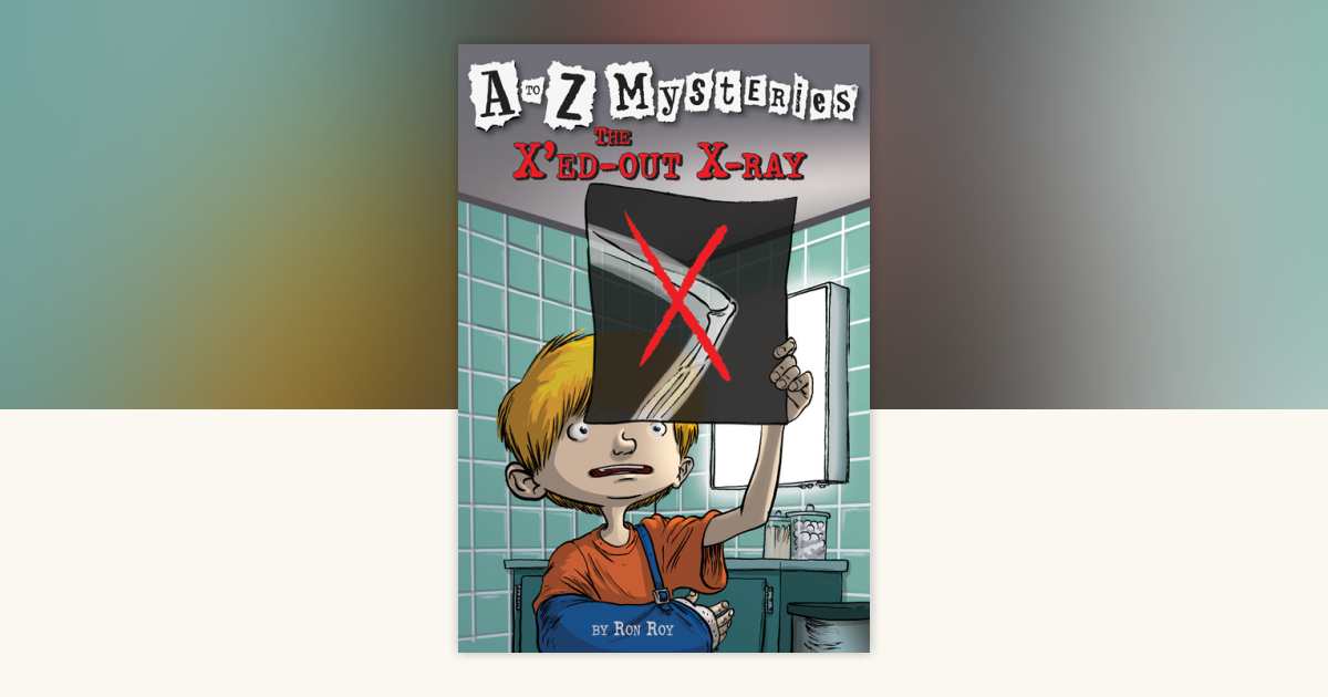 A to Z Mysteries: The X'ed-Out X-Ray by Ron Roy: 9780375824814 ...