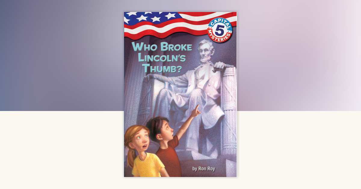 Capital Mysteries #5: Who Broke Lincoln's Thumb? by Ron Roy ...