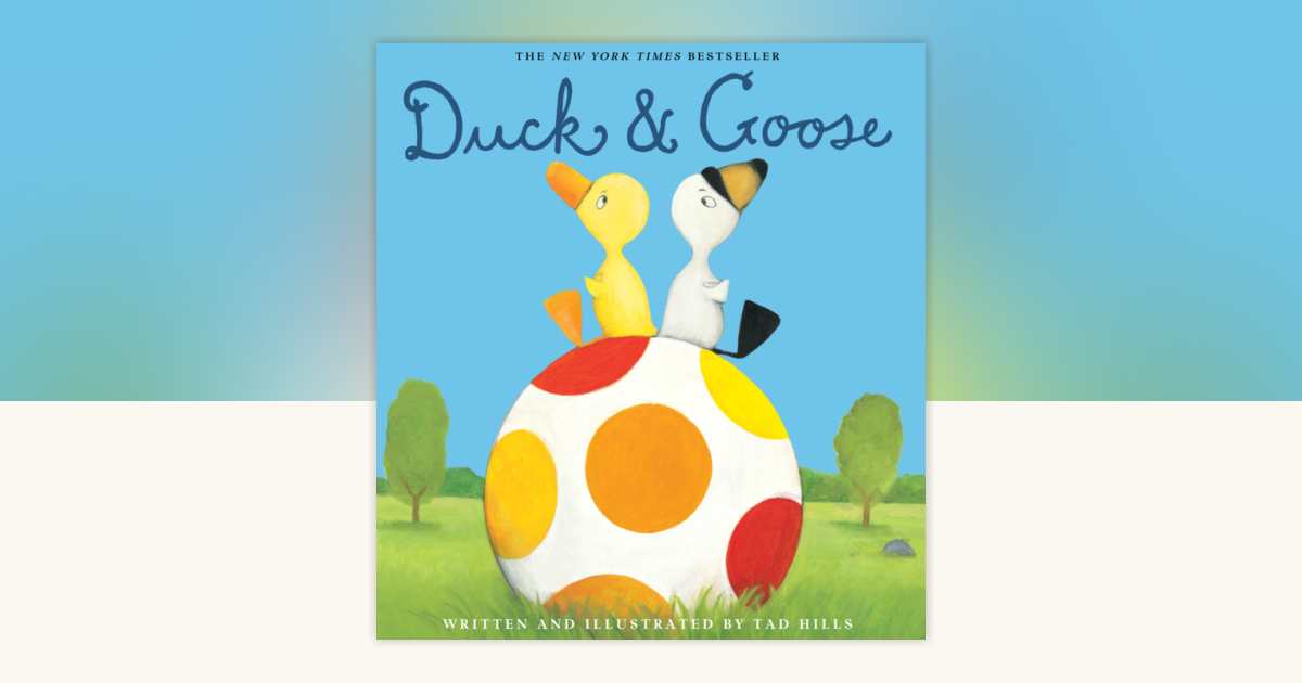 Duck & Goose by Tad Hills: 9780375836114 | PenguinRandomHouse.com: Books