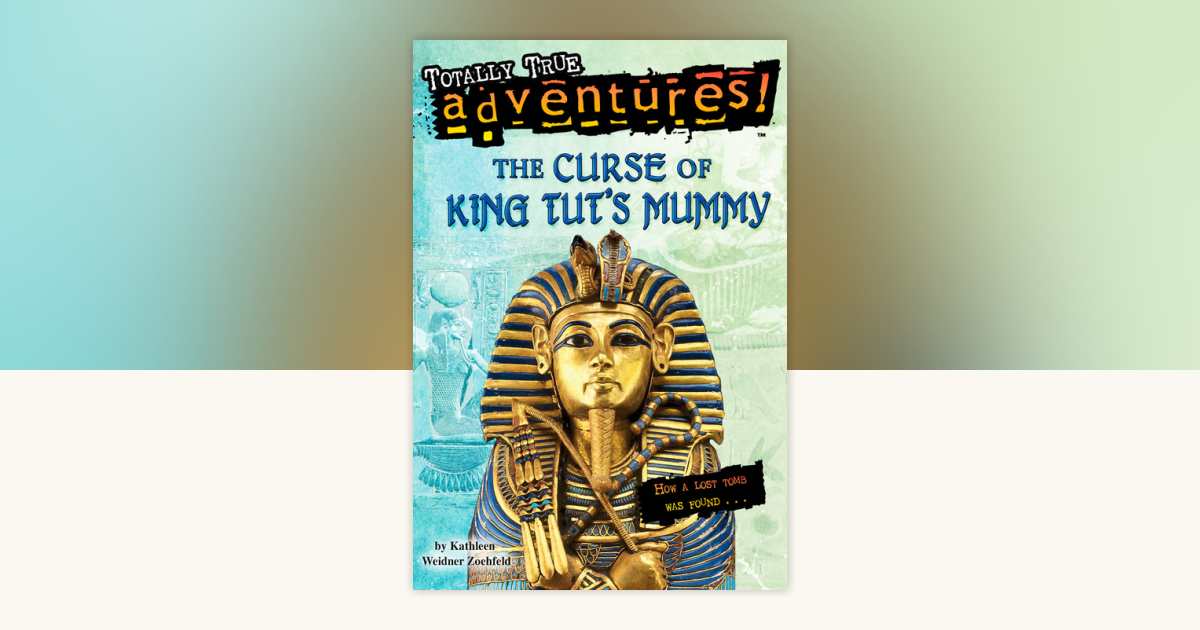 The Curse of King Tut's Mummy (Totally True Adventures) by Kathleen ...