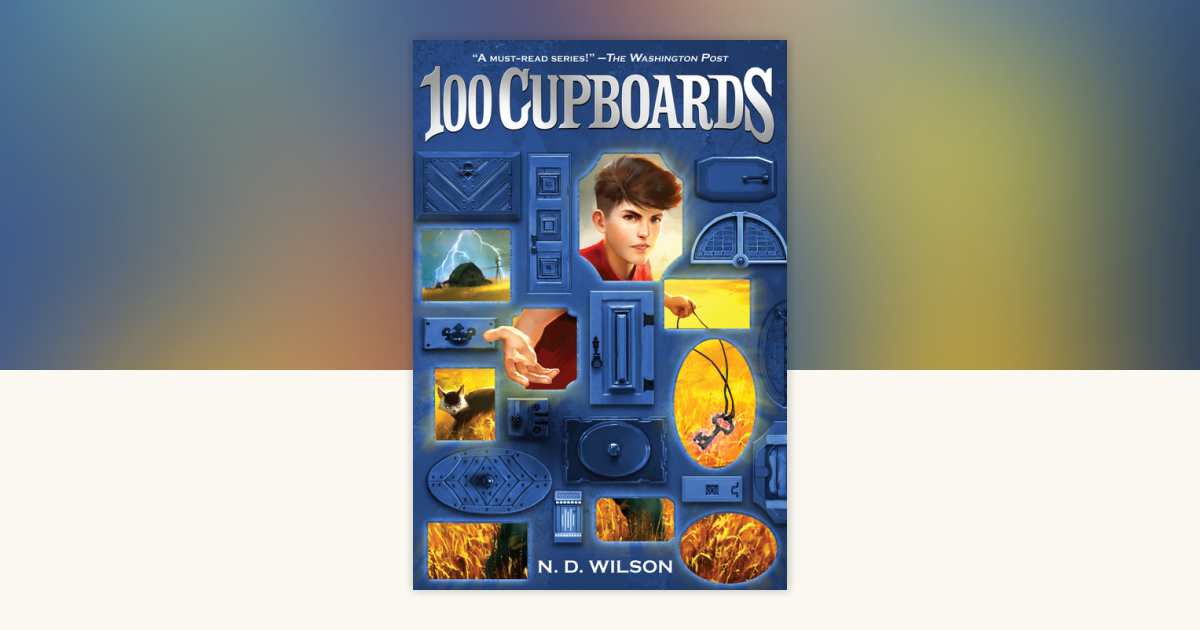 100 Cupboards (100 Cupboards Book 1) by N. D. Wilson - Teacher's Guide ...
