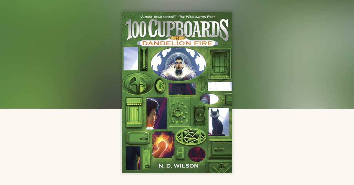 Dandelion Fire (100 Cupboards Book 2) by N. D. Wilson: 9780375838842 ...