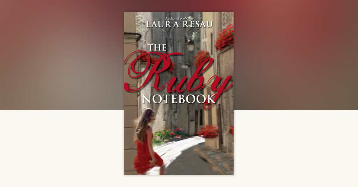 The Ruby Notebook by Laura Resau: 9780375845253 | PenguinRandomHouse ...