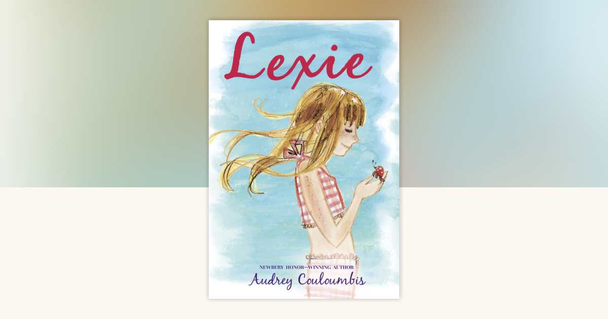 Lexie by Audrey Couloumbis: 9780375856334 | PenguinRandomHouse.com: Books