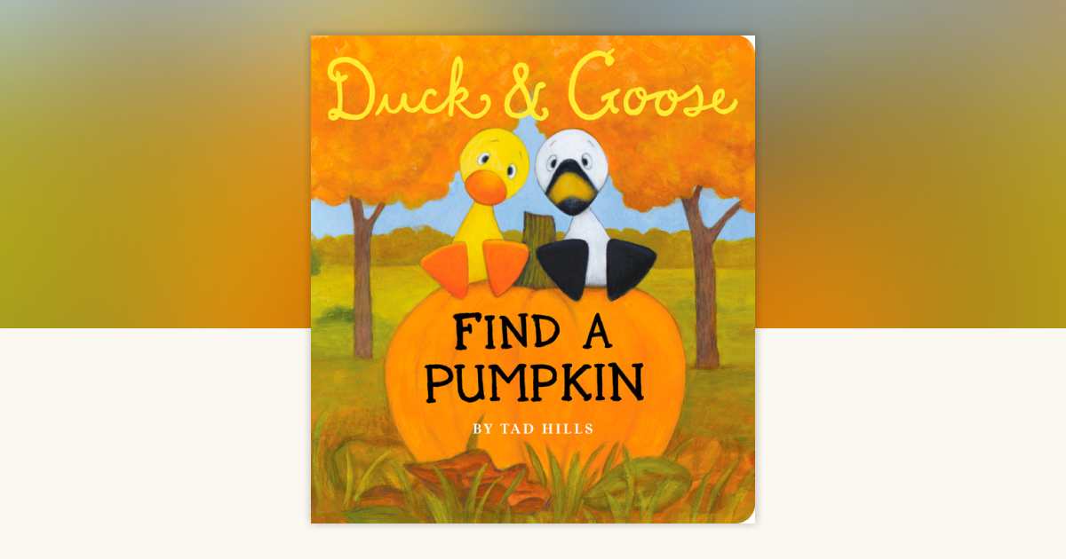 Duck & Goose, Find a Pumpkin by Tad Hills: 9780375858130 ...