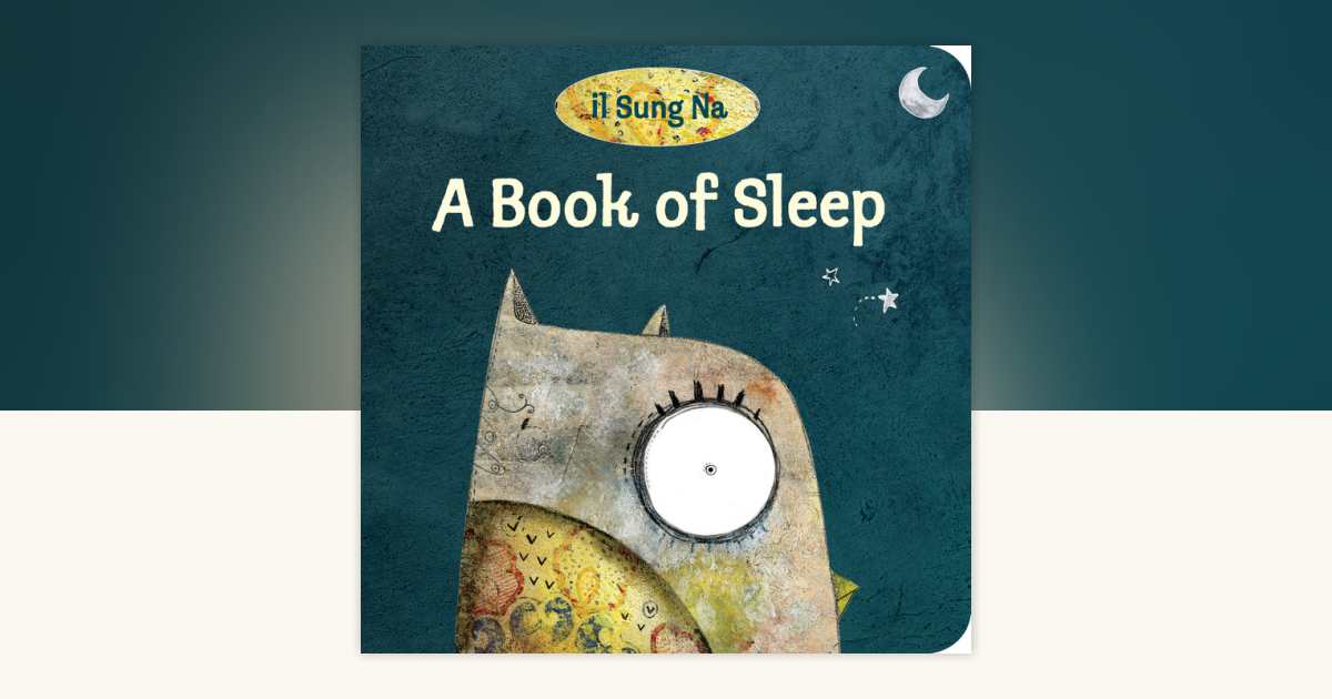 A Book of Sleep by Il Sung Na: 9780375866180 | PenguinRandomHouse.com ...
