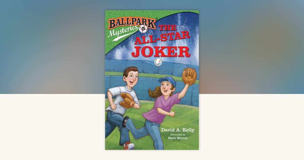 Ballpark Mysteries #5: The All-Star Joker by David A. Kelly ...
