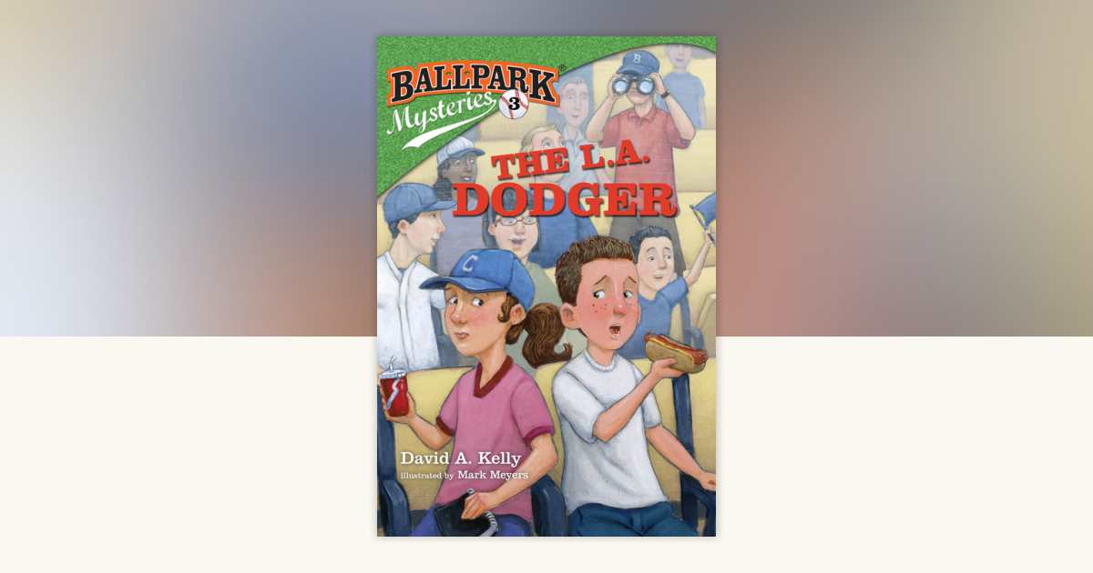 Ballpark Mysteries #3: The L.A. Dodger by David A. Kelly: 9780375868856 ...