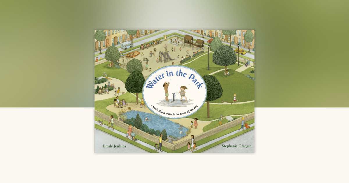 Water in the Park by Emily Jenkins: 9780375870026 | PenguinRandomHouse ...
