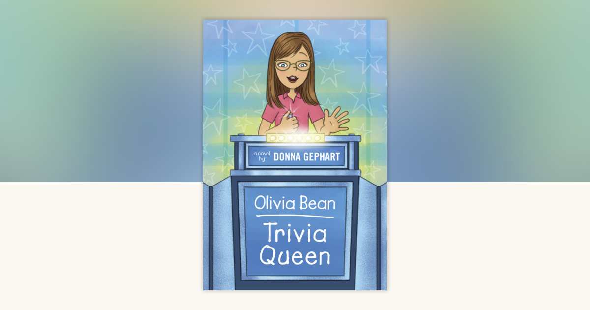Olivia Bean, Trivia Queen by Donna Gephart: 9780375872617 ...