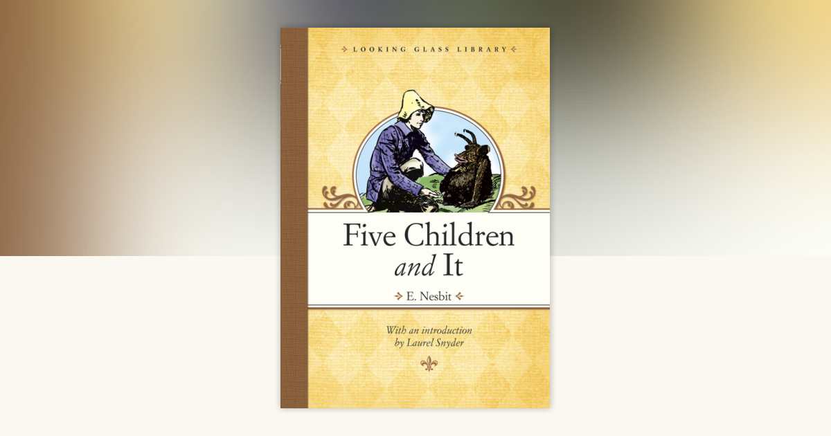 Five Children and It by E. Nesbit: 9780375895241 | PenguinRandomHouse ...