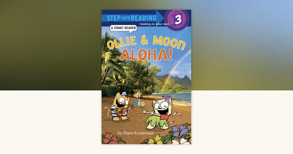 Ollie & Moon: Aloha! (Step into Reading Comic Reader) by Diane Kredensor: 9780375981296 ...