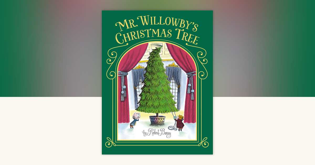 Mr. Willowby's Christmas Tree by Robert Barry: 9780385327213 ...