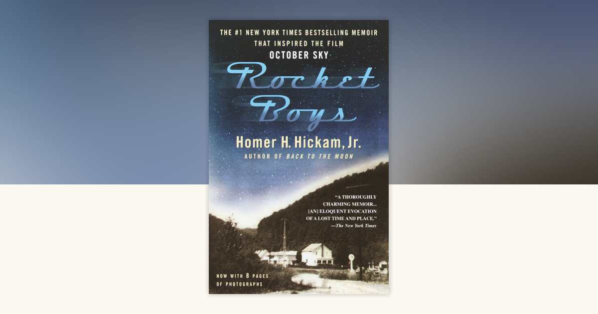 Rocket Boys by Homer Hickam: 9780385333214 | PenguinRandomHouse.com: Books