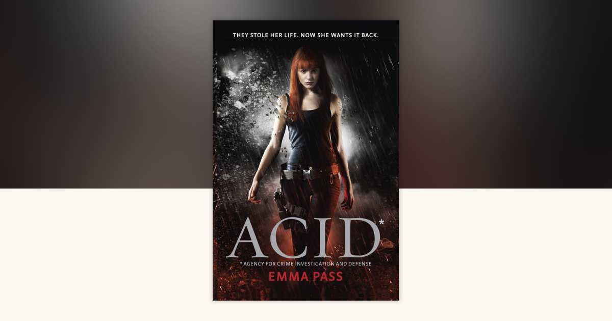 ACID by Emma Pass: 9780385372411 | PenguinRandomHouse.com: Books