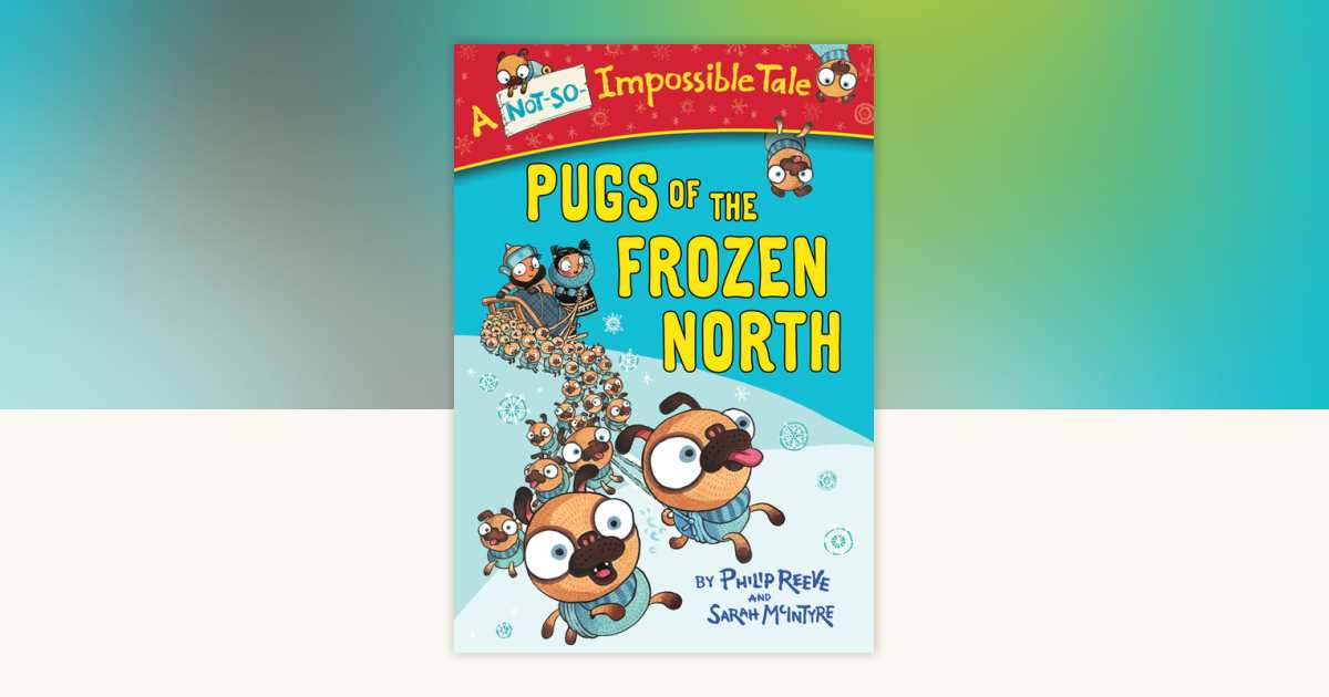 Pugs of the Frozen North by Philip Reeve: 9780385387972 ...