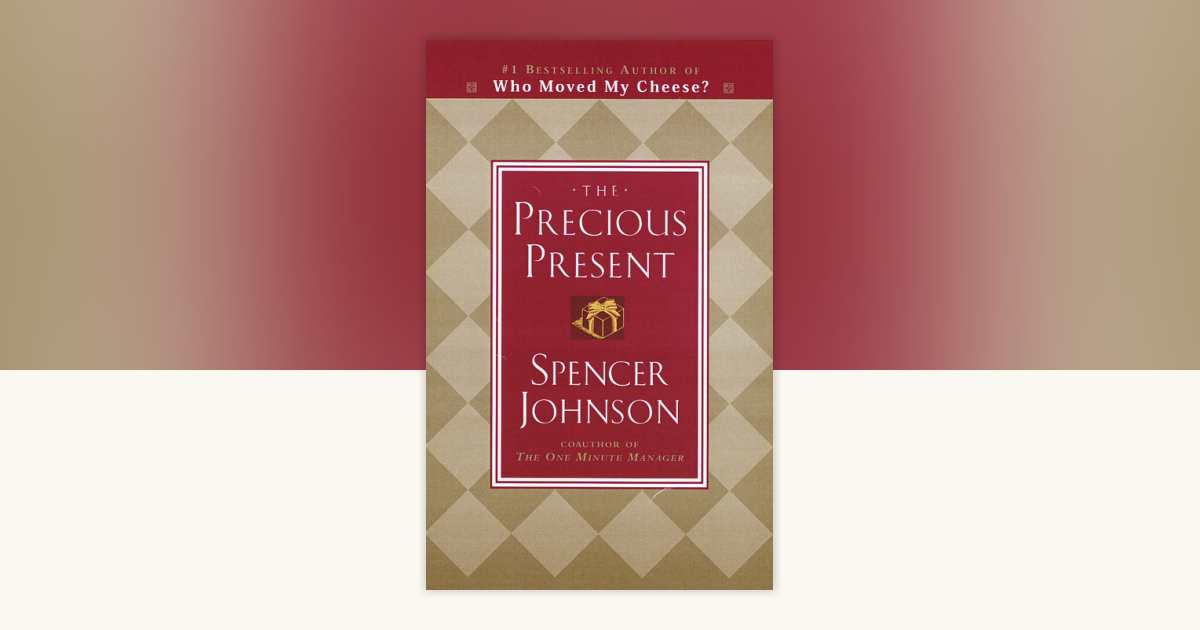 The Precious Present by Spencer Johnson, M.D.: 9780385468053 ...