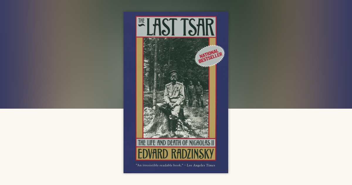 The Last Tsar by Edvard Radzinsky: 9780385469623 | PenguinRandomHouse ...