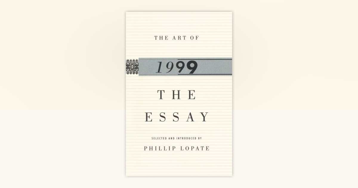 The Art of the Essay, 1999 by Phillip Lopate: 9780385484152 ...