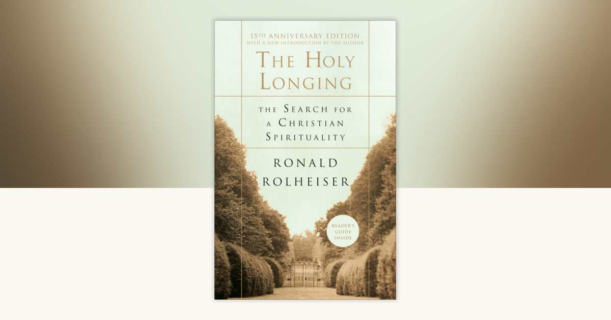 The Holy Longing by Ronald Rolheiser: 9780385494199 ...