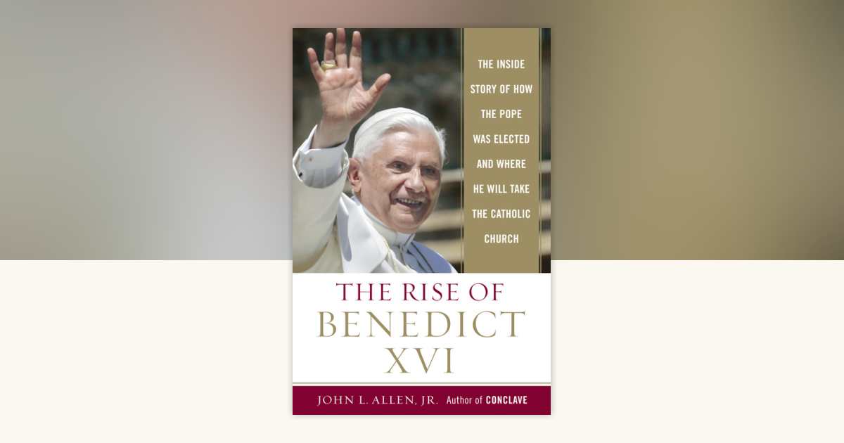 The Rise of Benedict XVI by John L. Allen, Jr.: 9780385513210 ...