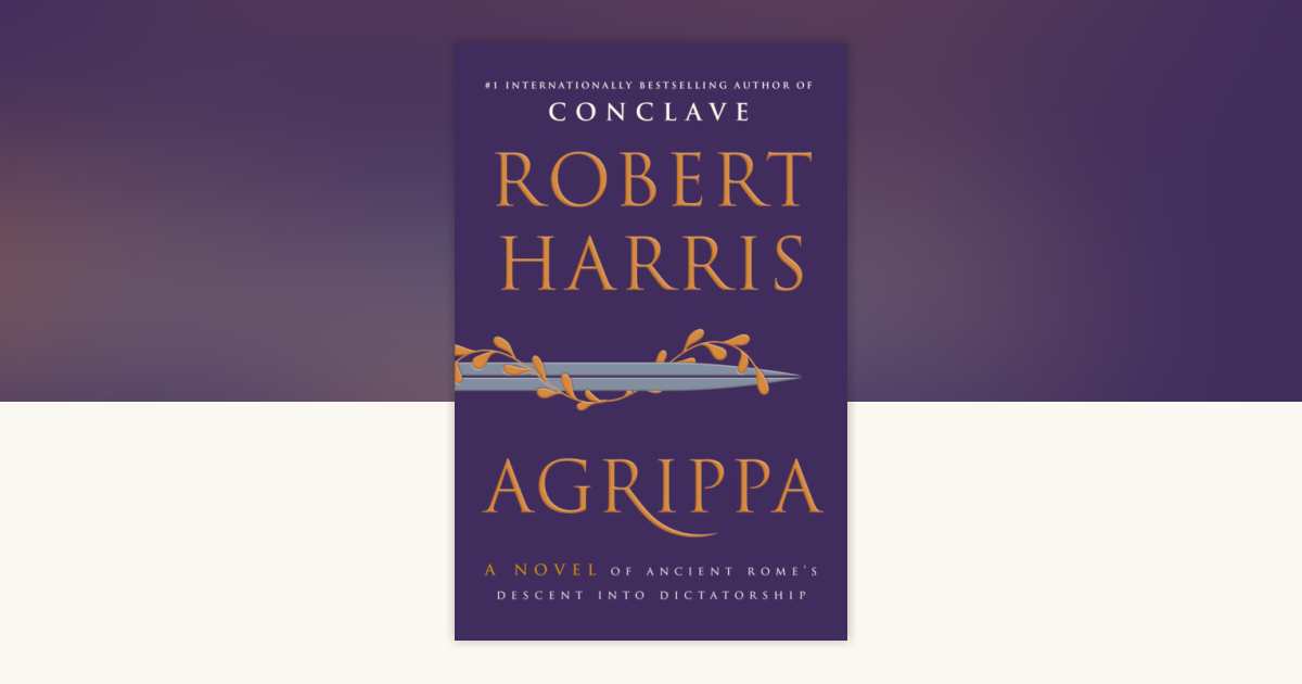 Agrippa by Robert Harris: 9780385552387 | PenguinRandomHouse.com: Books