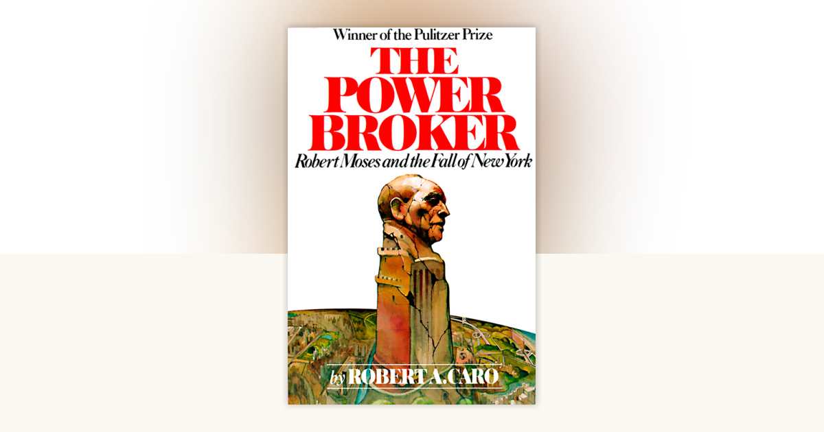 The Power Broker by Robert A. Caro: 9780394720241 | PenguinRandomHouse ...