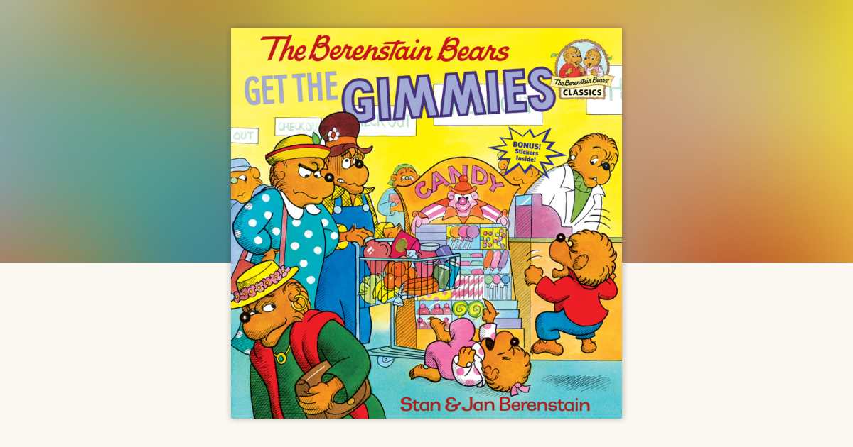 The Berenstain Bears Get the Gimmies by Stan Berenstain, Jan Berenstain ...
