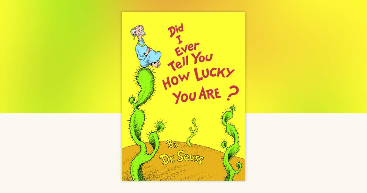 Did I Ever Tell You How Lucky You Are? by Dr. Seuss: 9780394827193 ...