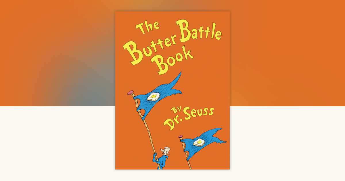 The Butter Battle Book by Dr. Seuss: 9780394865805 | PenguinRandomHouse ...