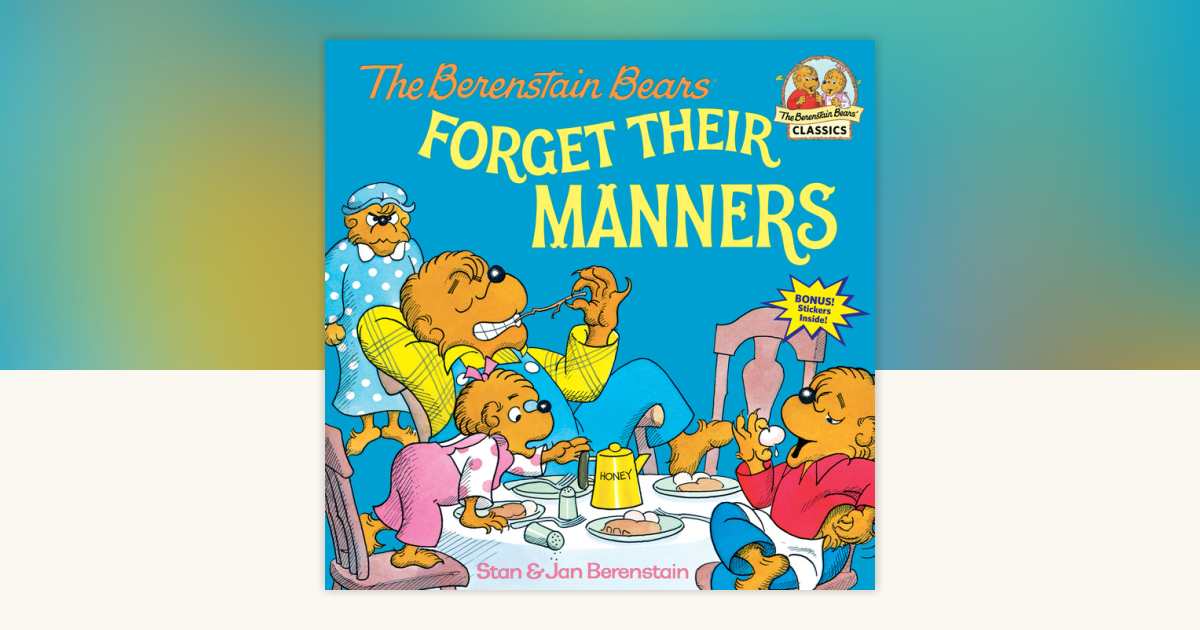 The Berenstain Bears Forget Their Manners by Stan Berenstain, Jan ...