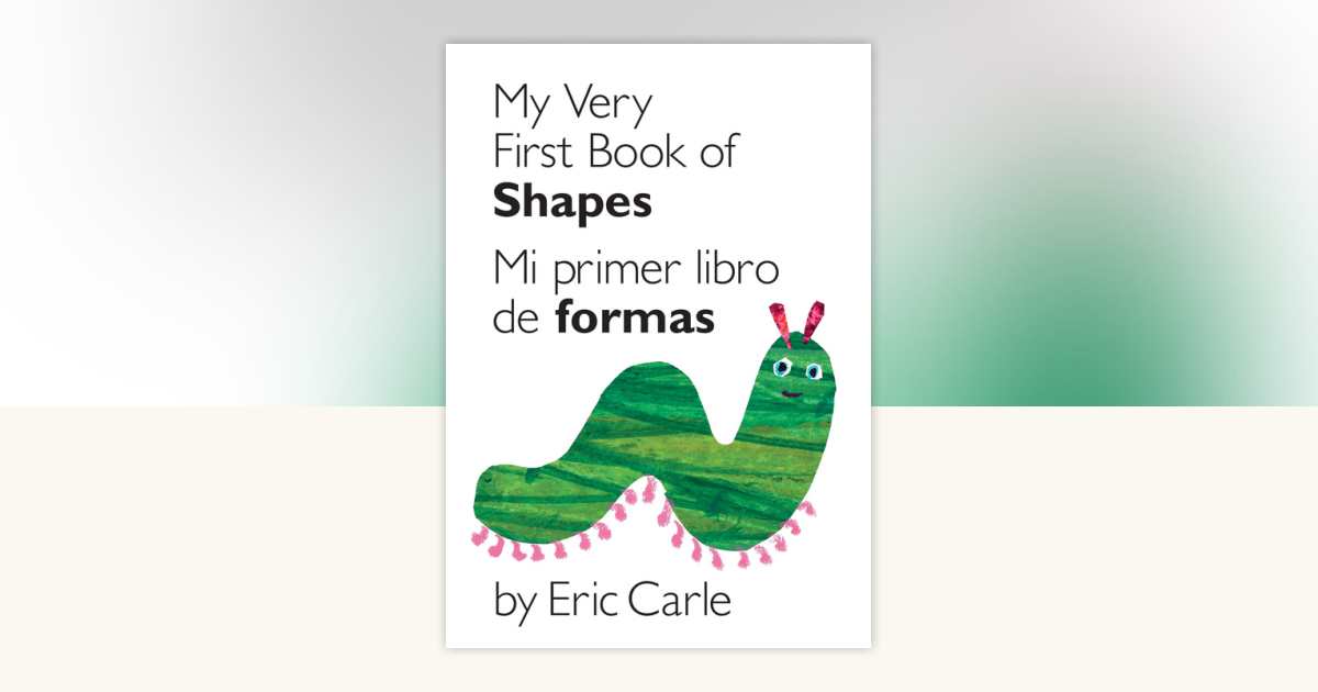 My Very First Book of Shapes / Mi primer libro de formas by Eric Carle ...