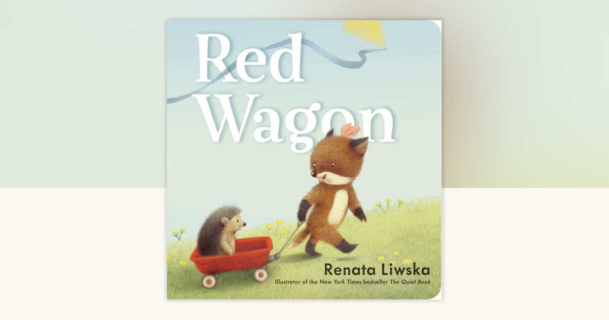 Red Wagon by Renata Liwska: 9780399162398 | PenguinRandomHouse.com: Books