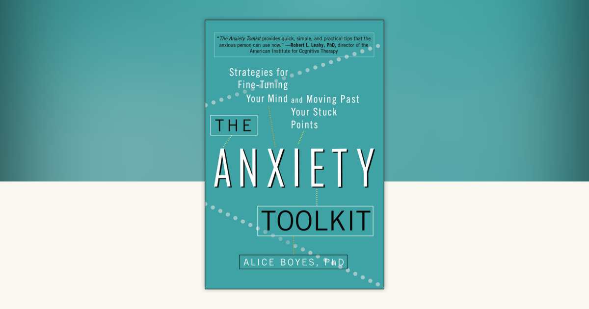The Anxiety Toolkit by Alice Boyes, PhD: 9780399169250 ...