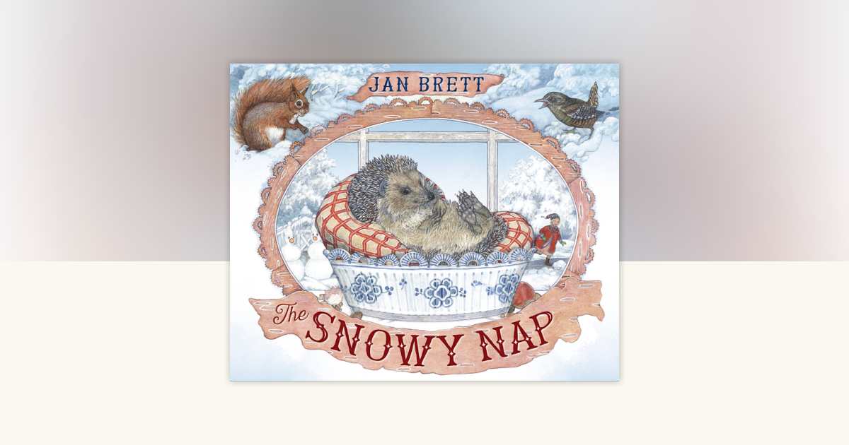 The Snowy Nap by Jan Brett: 9780399170737 | PenguinRandomHouse.com: Books