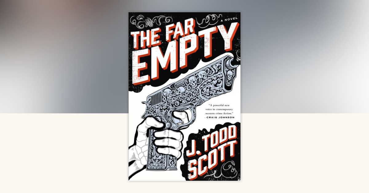 The Far Empty by J. Todd Scott: 9780399176340 | PenguinRandomHouse.com ...