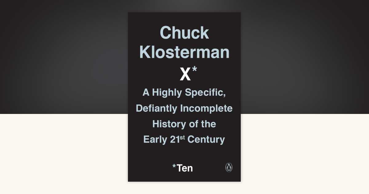 Chuck Klosterman X by Chuck Klosterman: 9780399184161 ...
