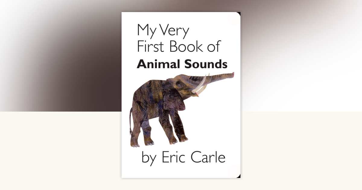 My Very First Book of Animal Sounds by Eric Carle: 9780399246487 ...