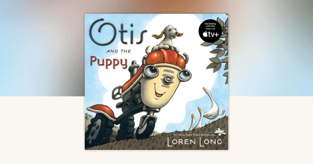 Otis and the Puppy by Loren Long: 9780399254697 | PenguinRandomHouse ...