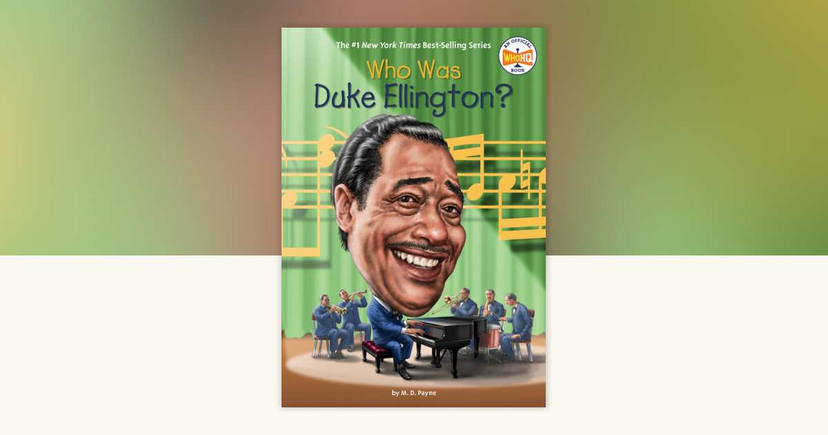 Who Was Duke Ellington? by M. D. Payne, Who HQ: 9780399539626 ...