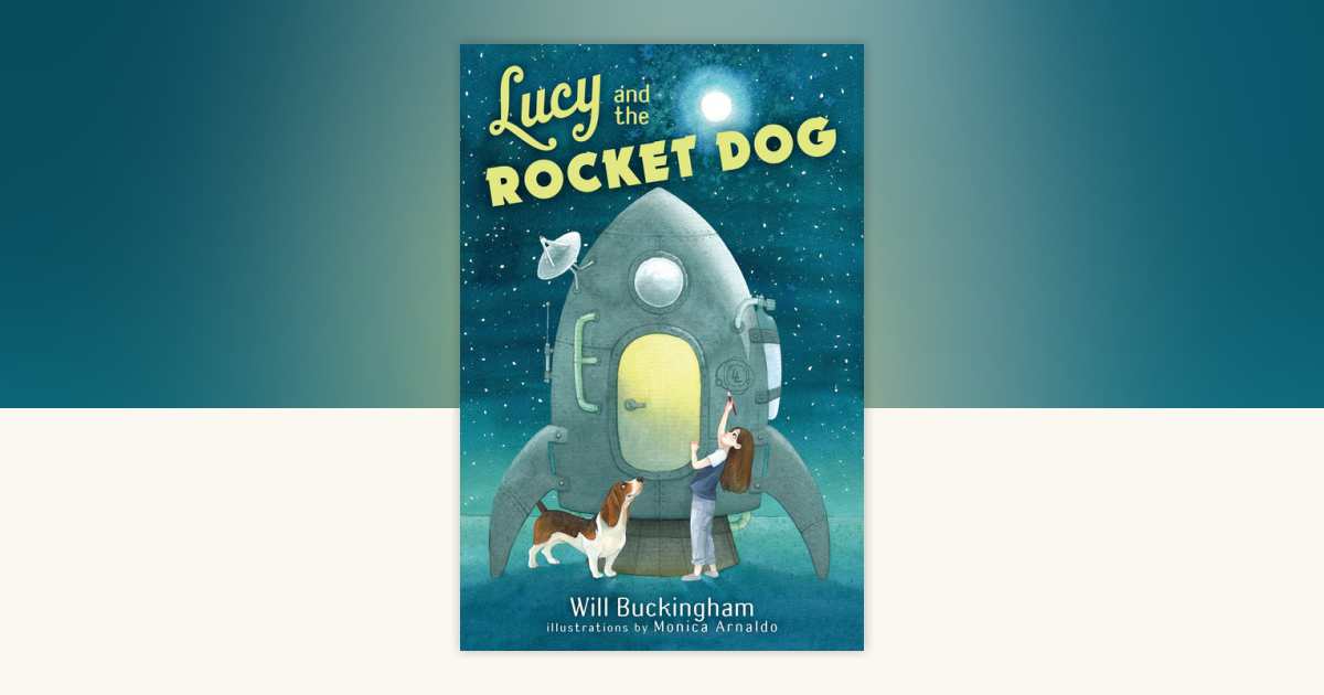 Lucy and the Rocket Dog by Will Buckingham: 9780399554346 ...